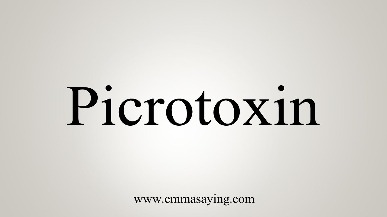 How To Say Picrotoxin - YouTube