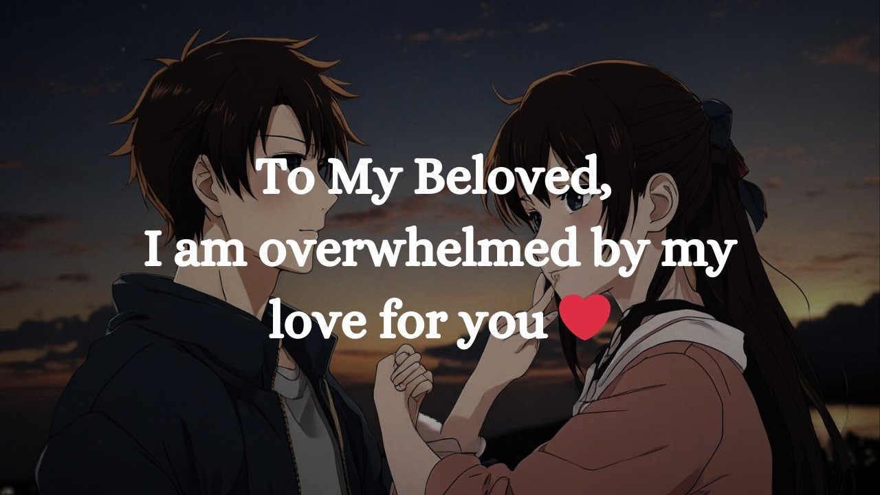 To My Beloved, I am overwhelmed by my love for you || Love Quotes For ...
