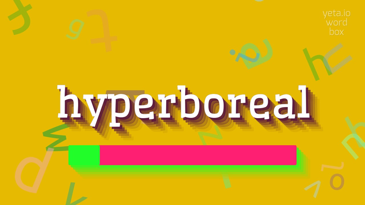 How to say "hyperboreal"! (High Quality Voices) - YouTube