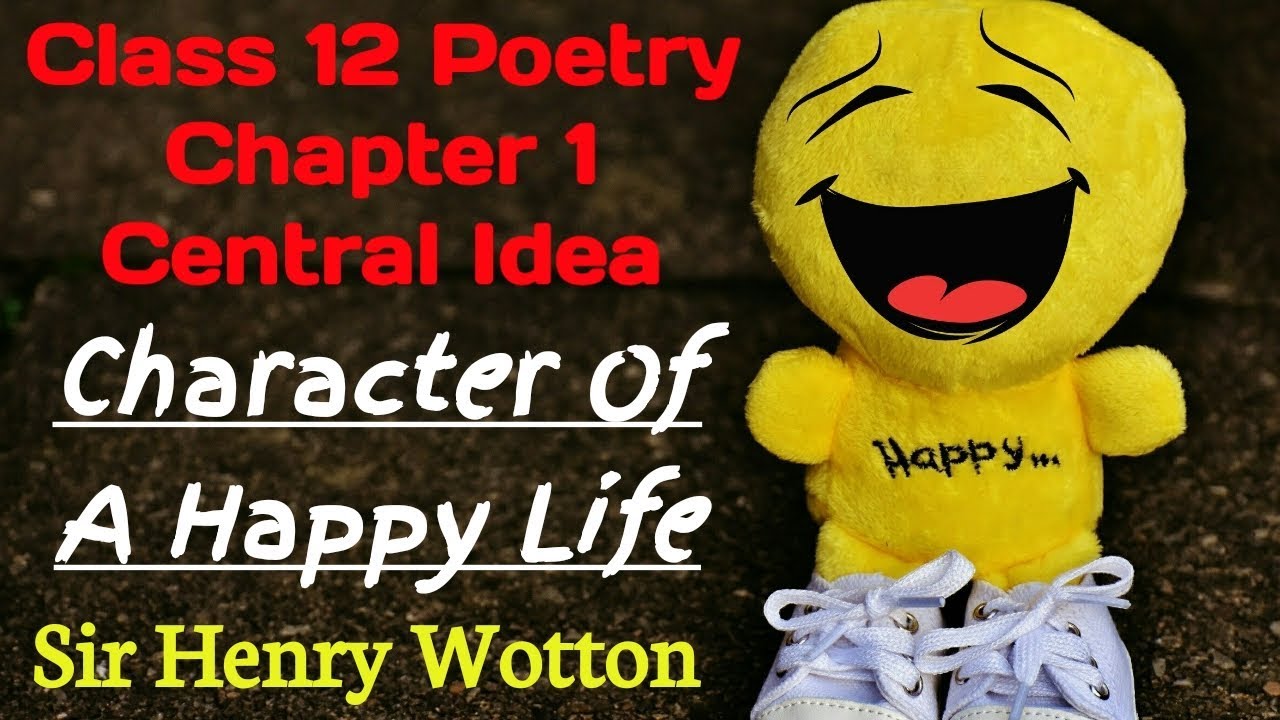 Character Of A Happy Life Central Idea | Sir Henry Wotton | UP Board ...