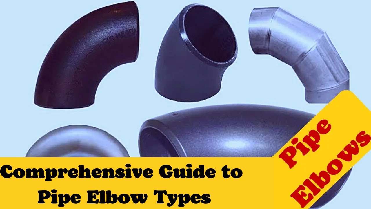 Comprehensive Guide to Pipe Elbow Types | Functions and Applications ...
