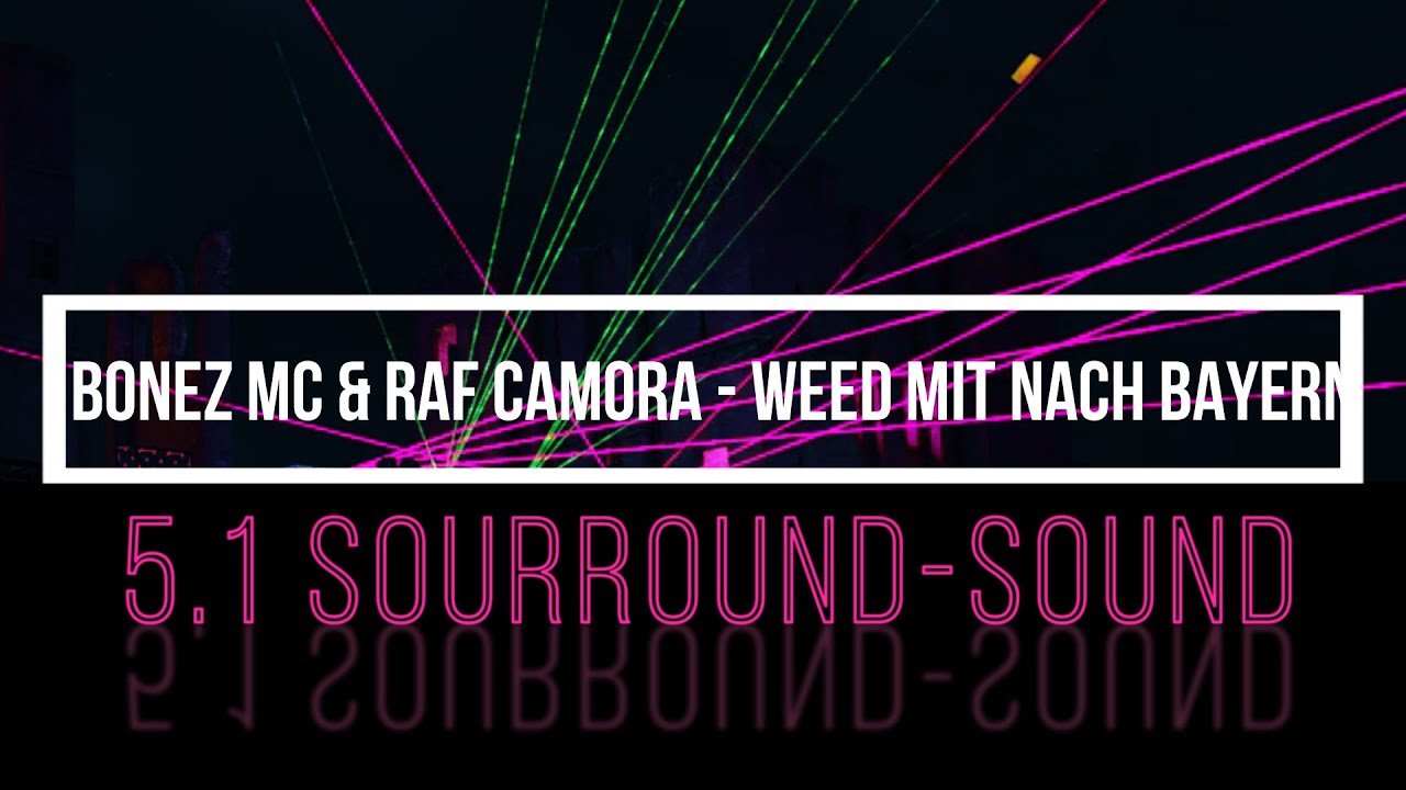 BONEZ MC & RAF CAMORA - WEED MIT NACH BAYERN (5.1 SURROUND) - YouTube
