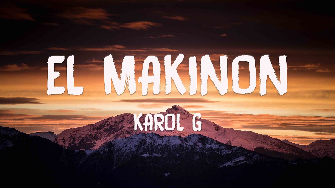 EL MAKINON ft. Mariah Angeliq - KAROL G [Lyrics Video] 🐬 - YouTube