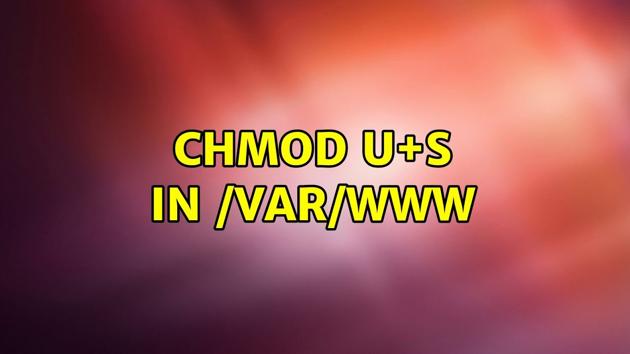 Ubuntu Chmod U s In var www 2 Solutions YouTube Ubuntu Chmod U s In var www 2 Solutions YouTube