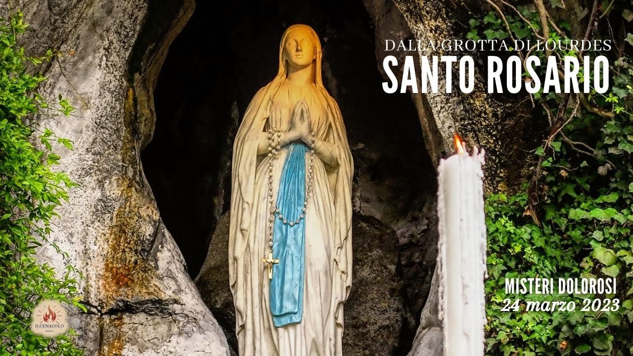 SANTO ROSARIO da Lourdes - misteri dolorosi - 24/03/2023 - YouTube