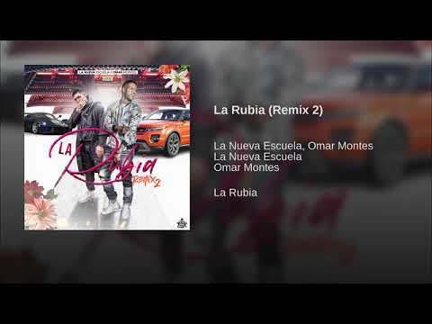 La Nueva Escuela, Omar Montes - La Rubia (Remix 2)