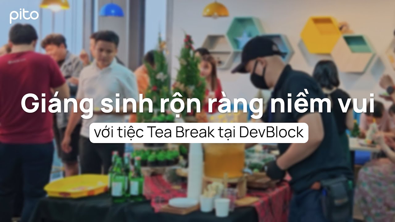 Giáng sinh rộn ràng niềm vui với tiệc Tea Break tại DevBlock | PITO - YouTube