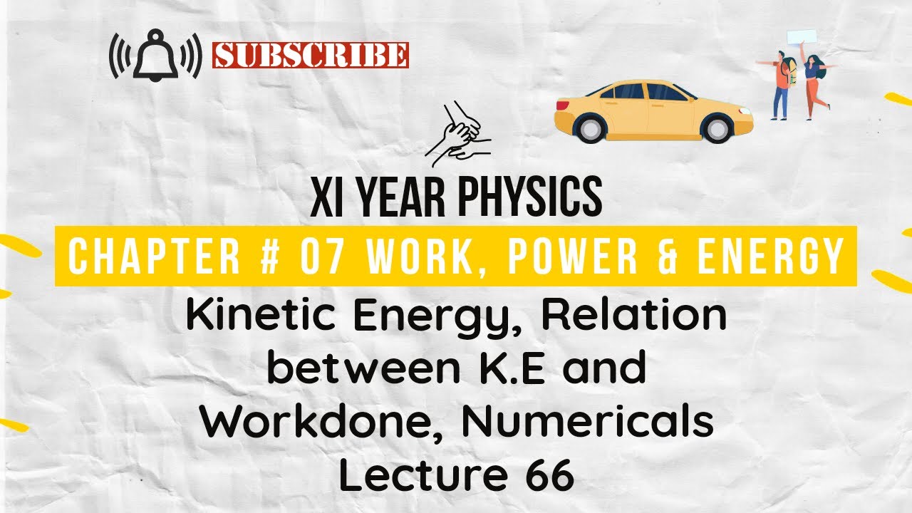 Kinetic Energy, Relation between K E & Work done, and Its Numericals ...