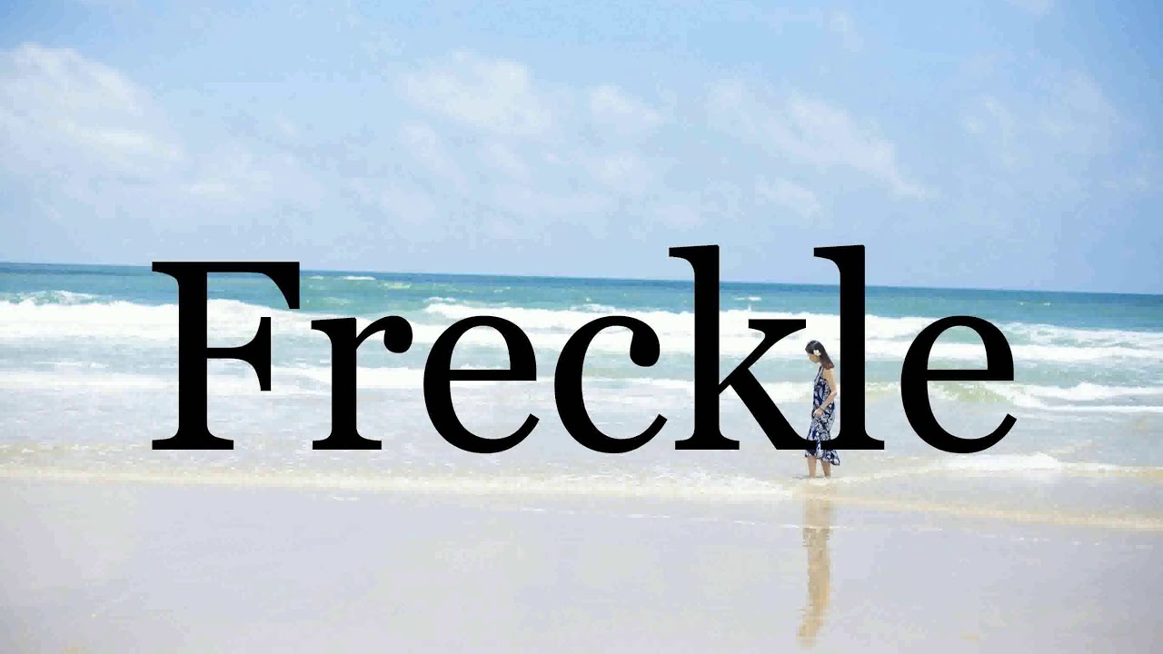 How To Pronounce Freckle🌈🌈🌈🌈🌈🌈Pronunciation Of Freckle - YouTube