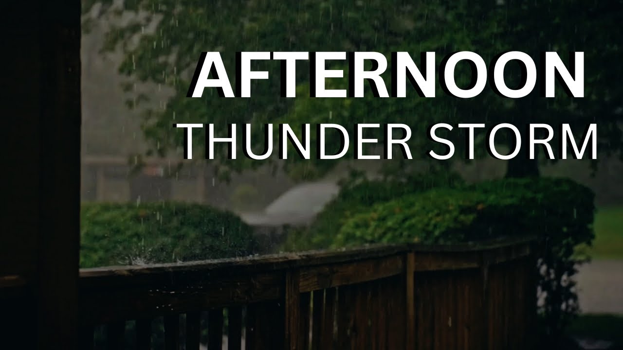 Afternoon Rain & Thunderstorm - Mesmerizing Sound of Thunder to Focus ...