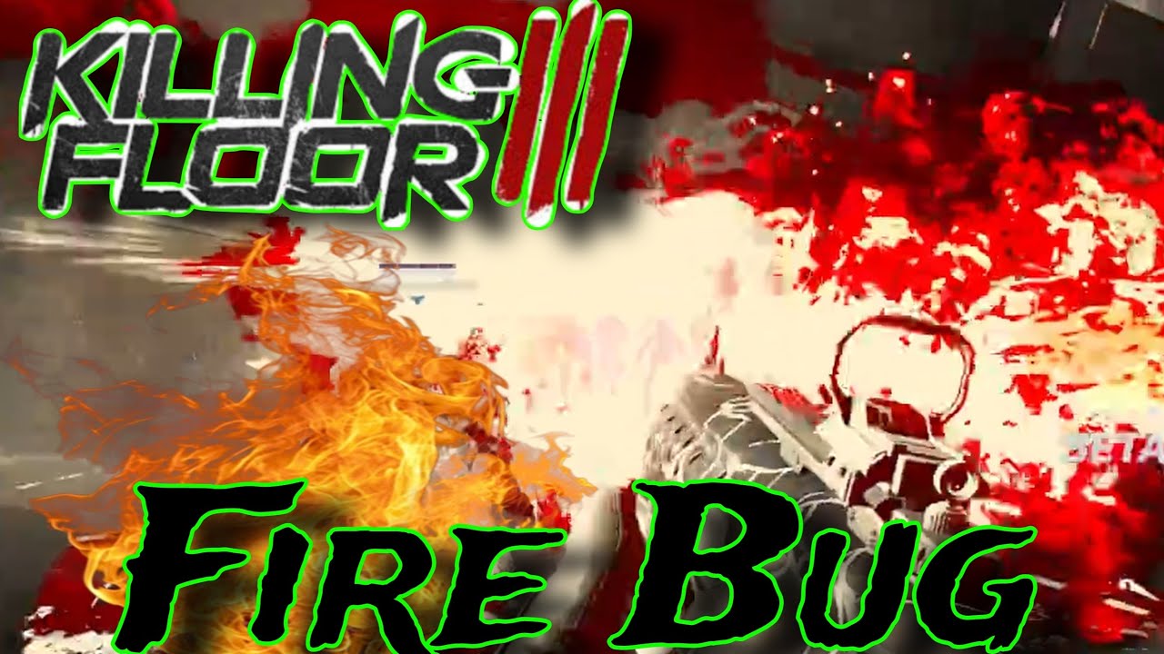 Firebug - STOP, DROP, and, KILLing floor 3 - YouTube