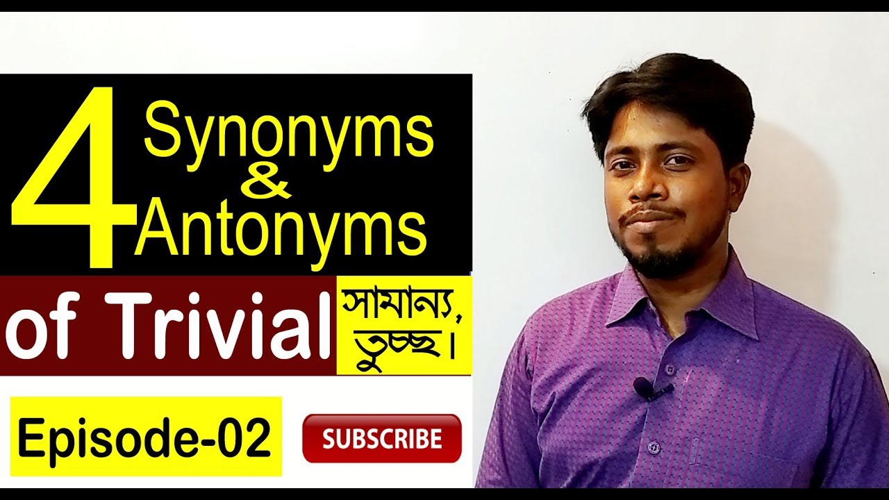4 synonyms & antonyms of Trivial II Episode-02 II SP English Center ...
