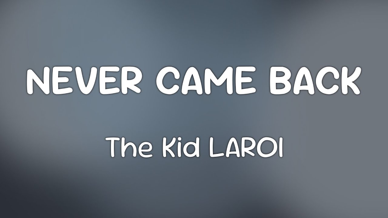 The Kid LAROI - NEVER CAME BACK [Lyrics] - YouTube