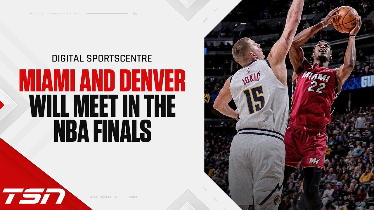 Miami and Denver will meet in the NBA Finals - Digital Sportscentre ...