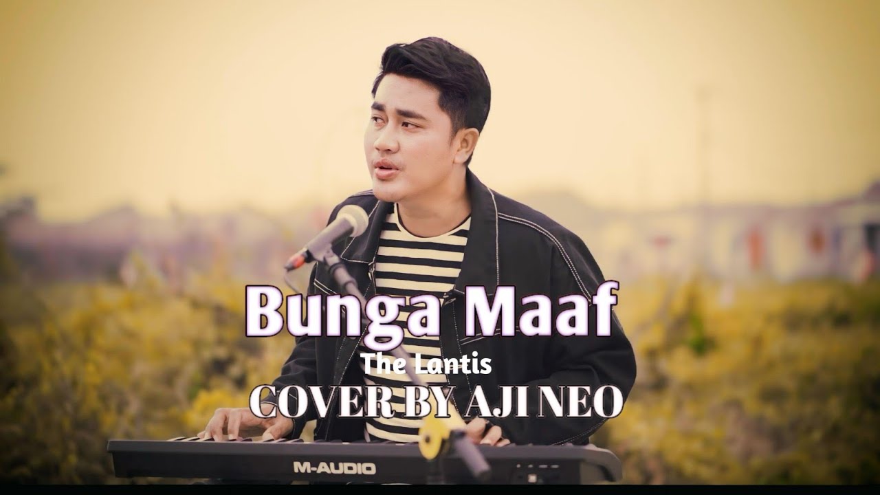 Bunga Maaf - The Lantis - Cover By Aji Neo - YouTube