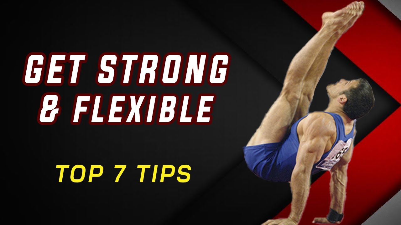 How to be Strong, Muscular and Flexible AT THE SAME TIME (7 Best Tips ...