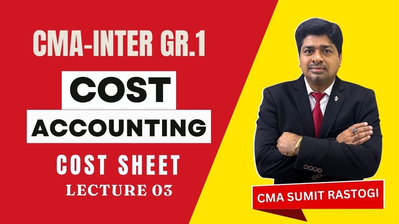CMA-INTER I COST SHEET I LECTURE-03 I 2025 I BY CMA SUMIT RASTOGI SIR ...
