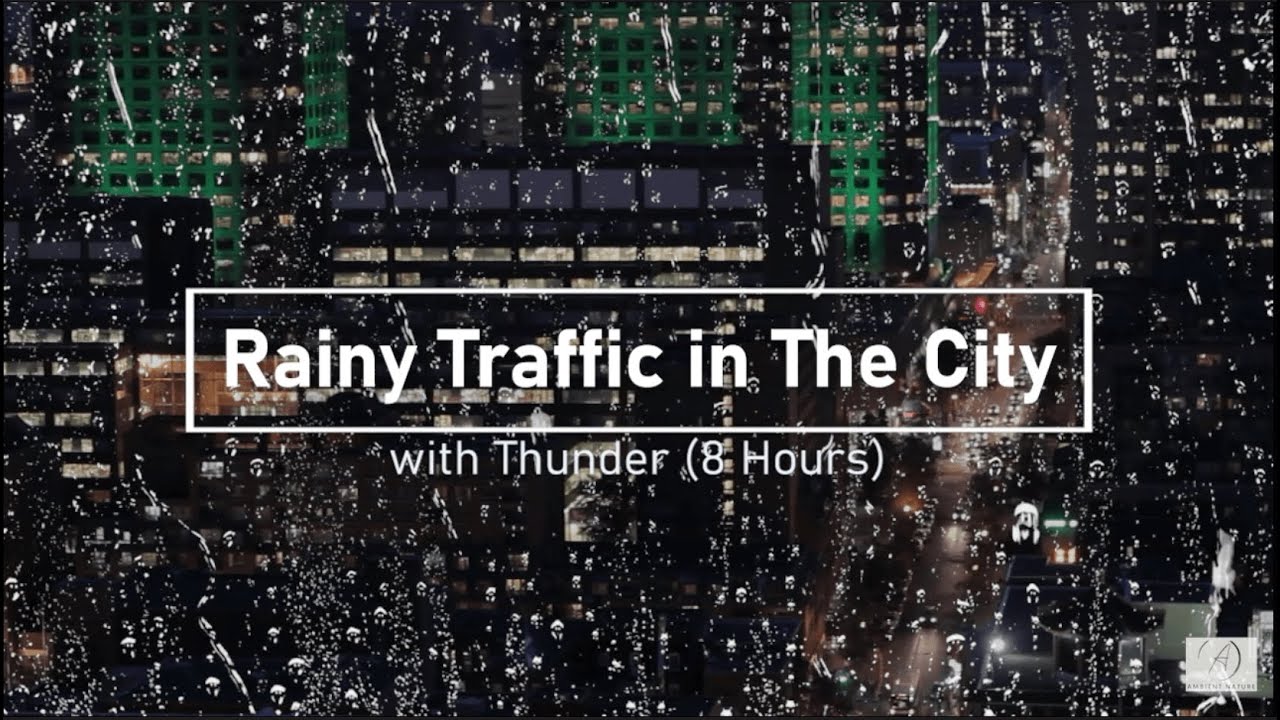 Rainy Traffic in the City with Thunder 8 hours - YouTube