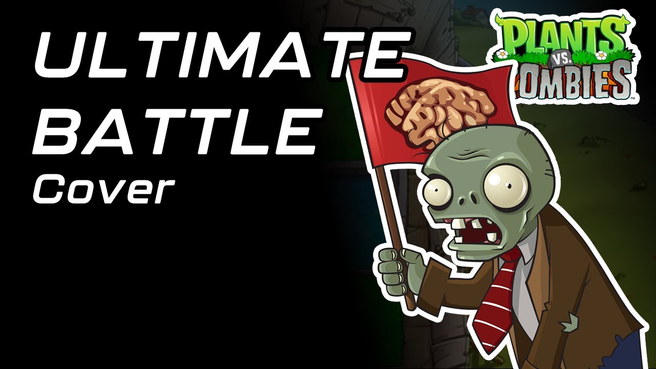 Plants Vs. Zombies - Ultimate Battle (REASAN cover) - YouTube