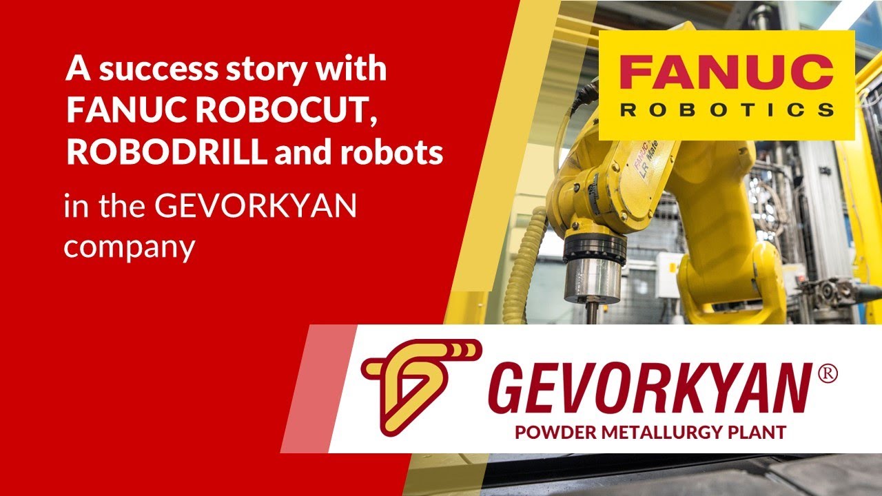 GEVORKYAN, a.s., A success story with FANUC ROBOCUT, ROBODRILL and ...