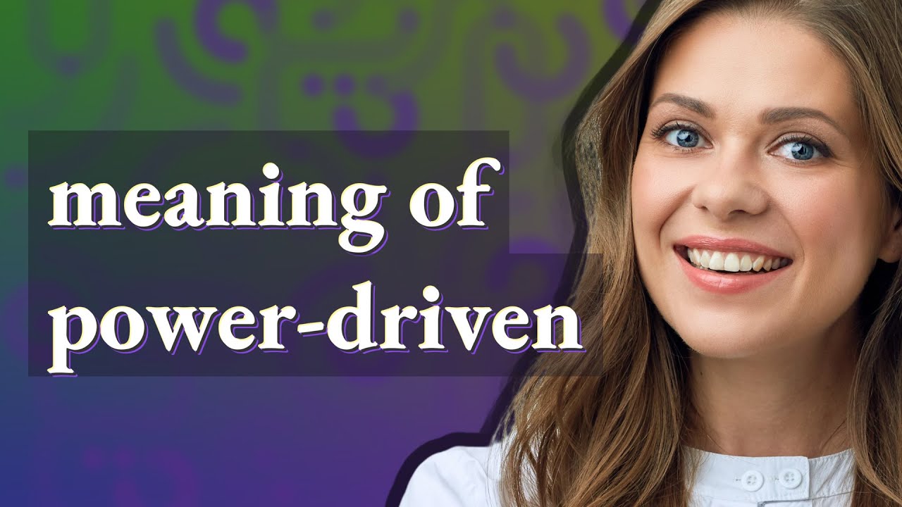 Power driven Meaning Of Power driven YouTube