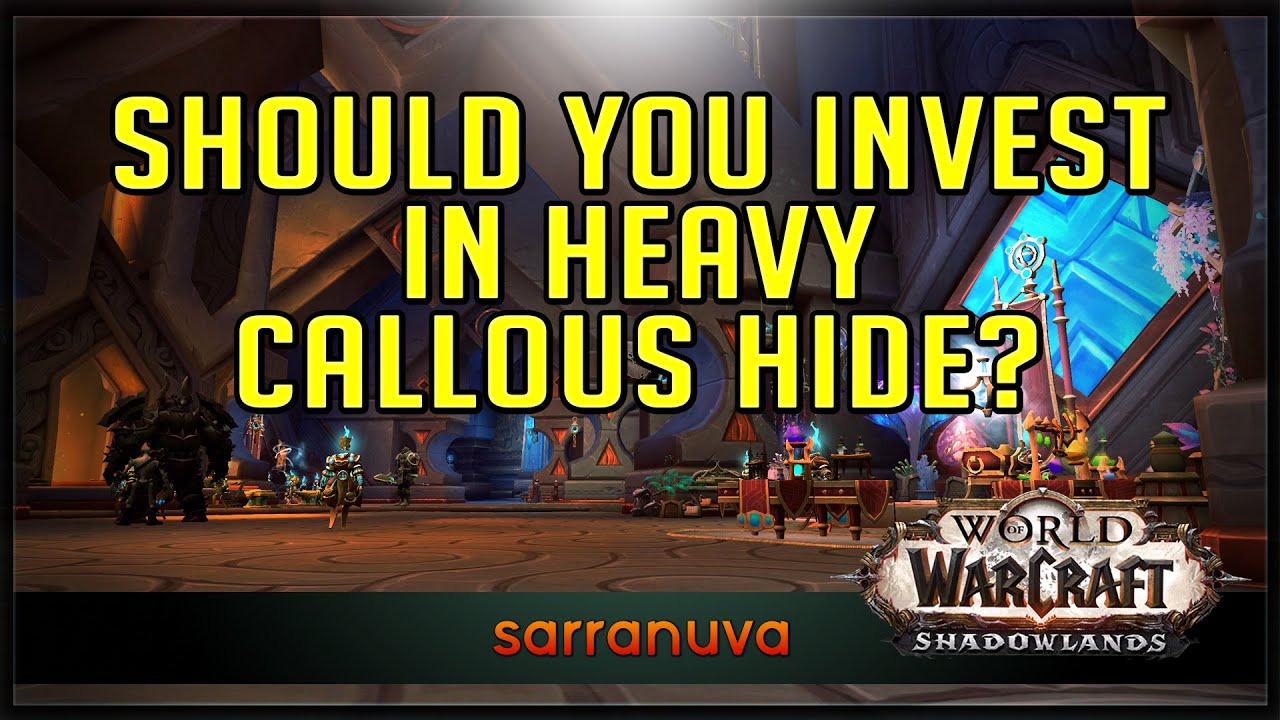 Heavy Callous Hide: Should You Invest Before 9.0.5 WoW Shadowlands ...
