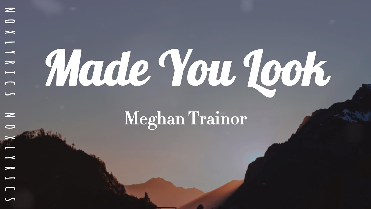Meghan Trainor - Made You Look (Lyrics) - YouTube