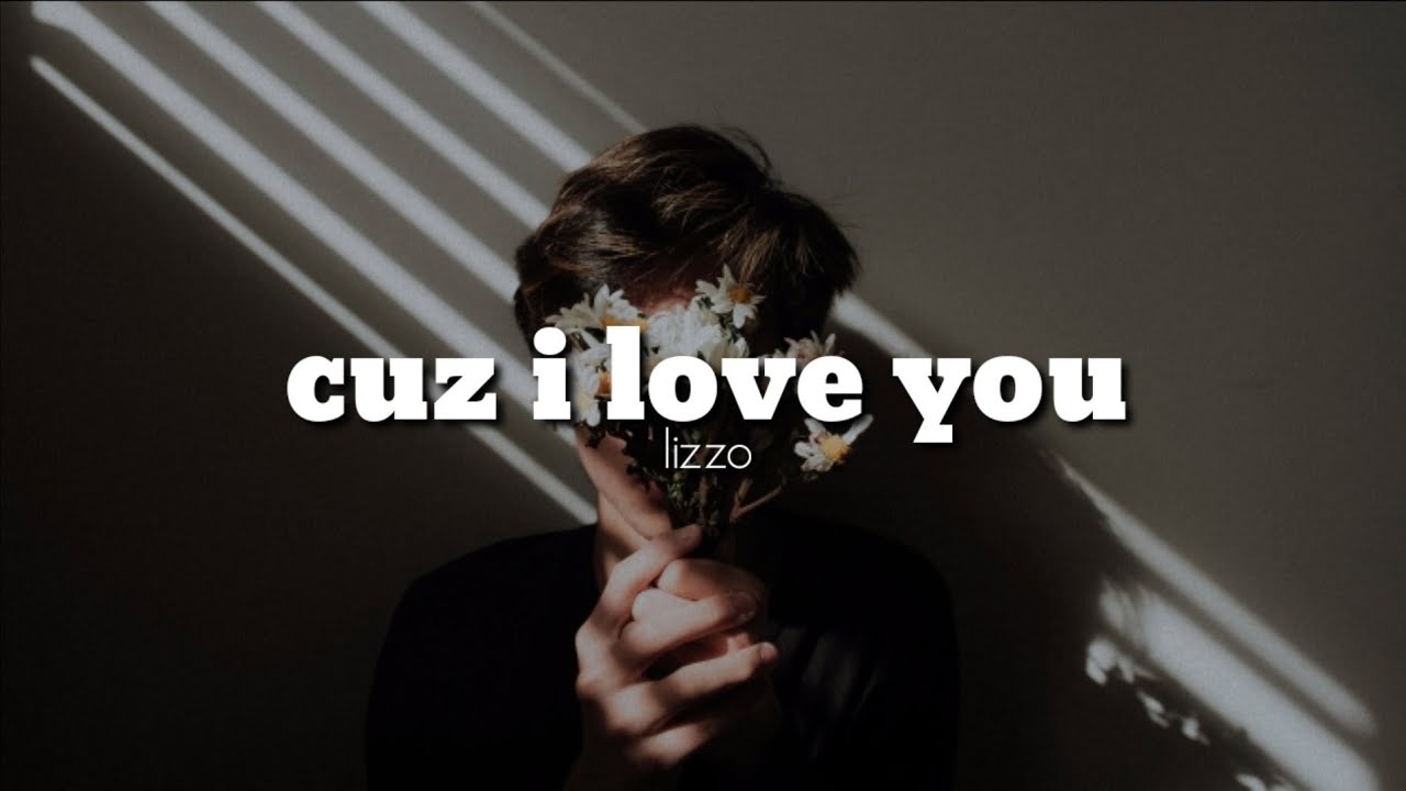 Cuz I Love You - Lizzo (Lyrics) - YouTube