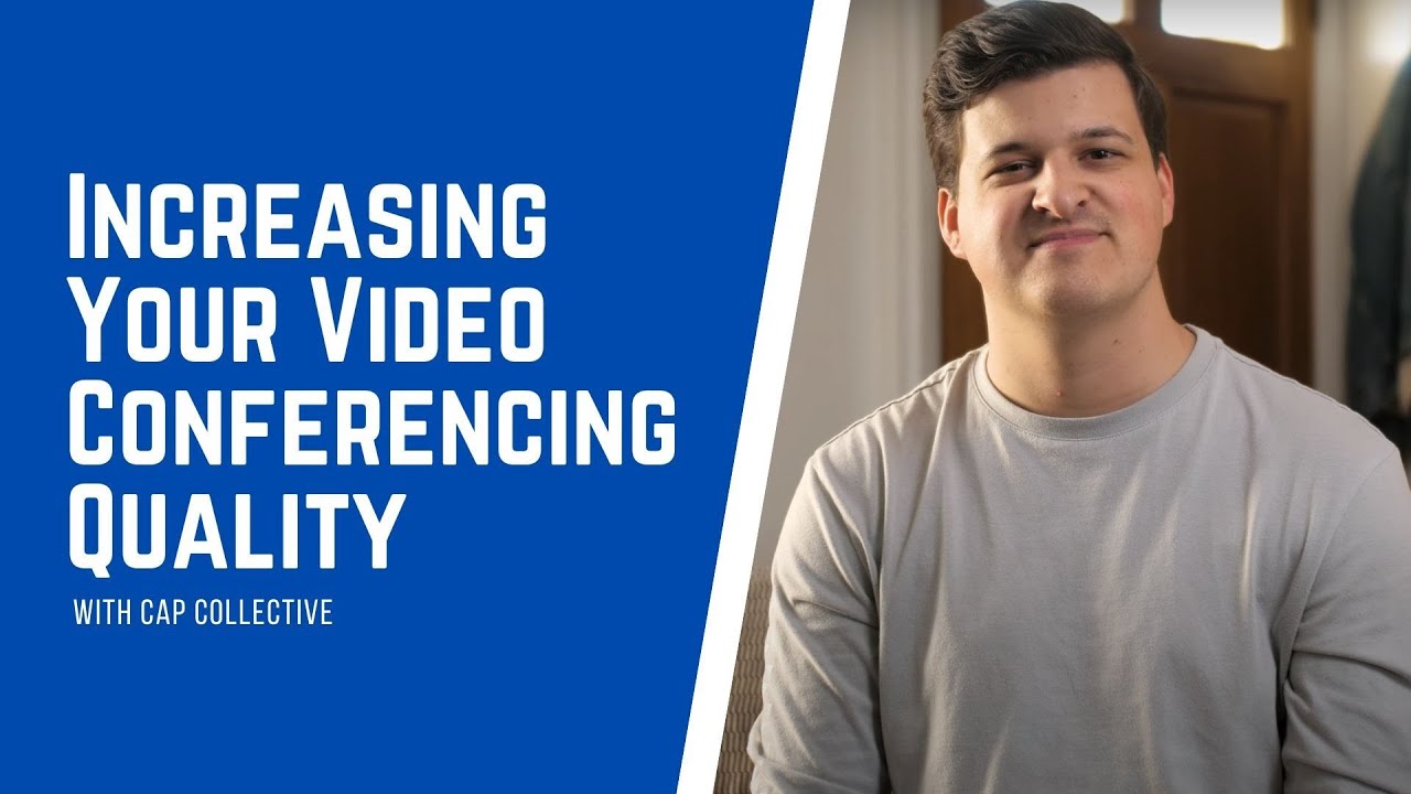 Increasing Your Video Conferencing Quality - YouTube