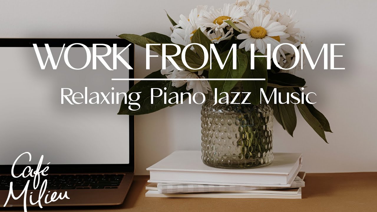 Work from Home | Relaxing Piano Jazz Music | Slow Concentrating Music ...