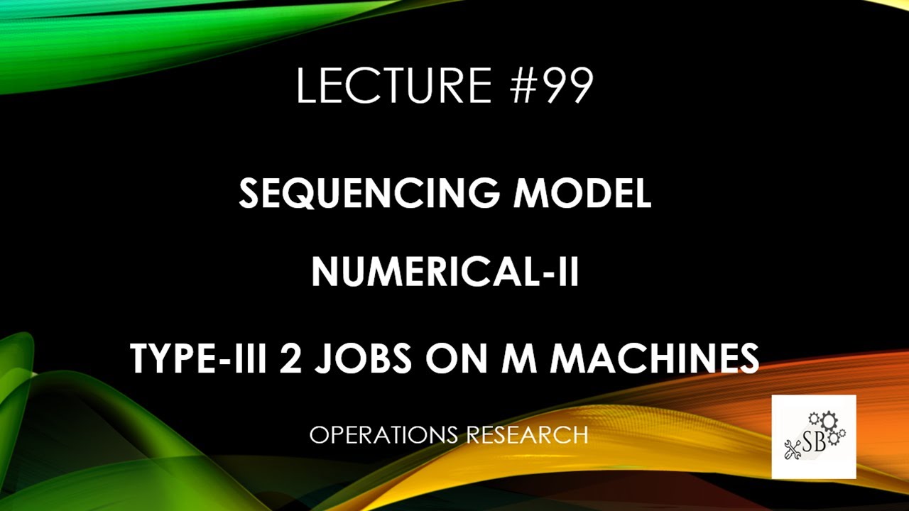 Sequencing Model in OR | Type-III | 2 Jobs on m machines | Numerical-II ...