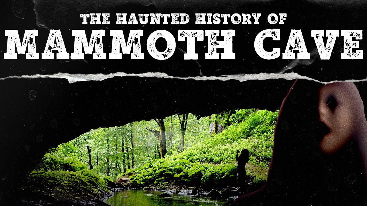The Haunted History of Mammoth Cave in Kentucky | Mystery Syndicate ...