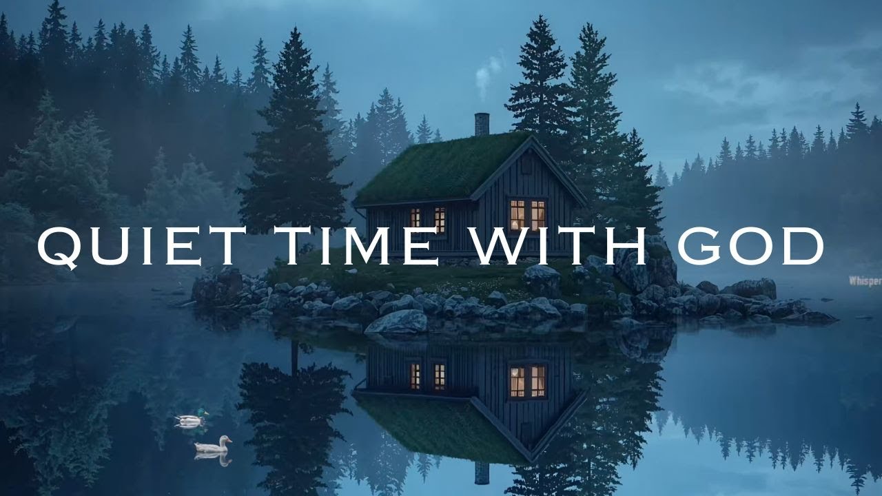QUIET TIME WITH GOD – Healing Soaking Worship & Scripture Meditation ...