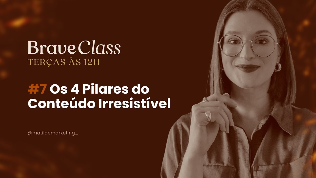 BRAVE CLASS 7 - Os 4 Pilares do Conteúdo Irresistível - YouTube