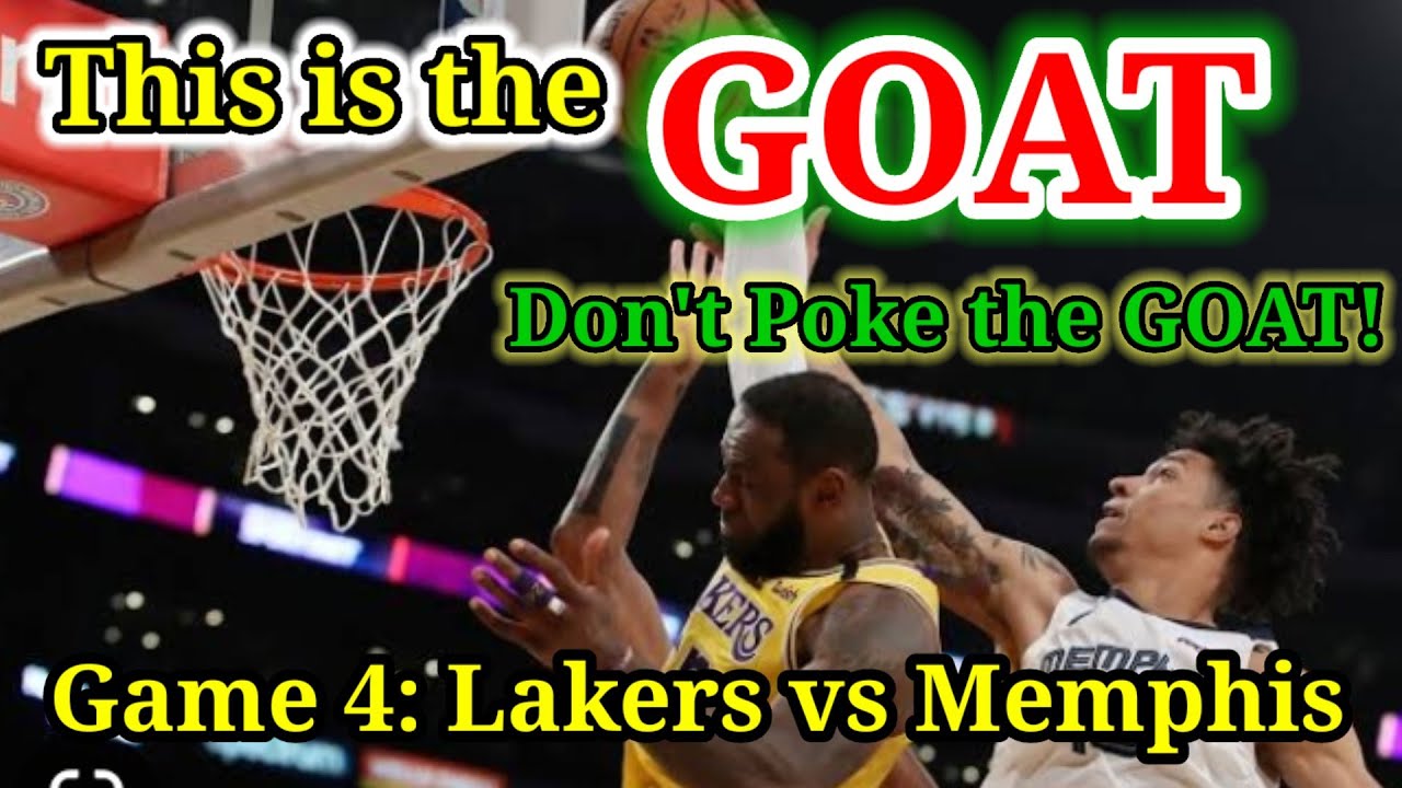 Lebron James: The Goat| Lakers vs Memphis Game 4 (Playoff) - YouTube