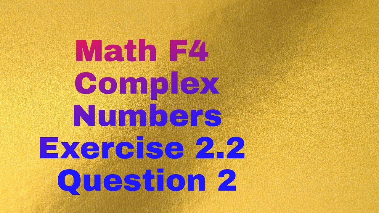 Math F4 |Complex Numbers| Exercise 2.2 Question 2 (@hageacademy ) - YouTube