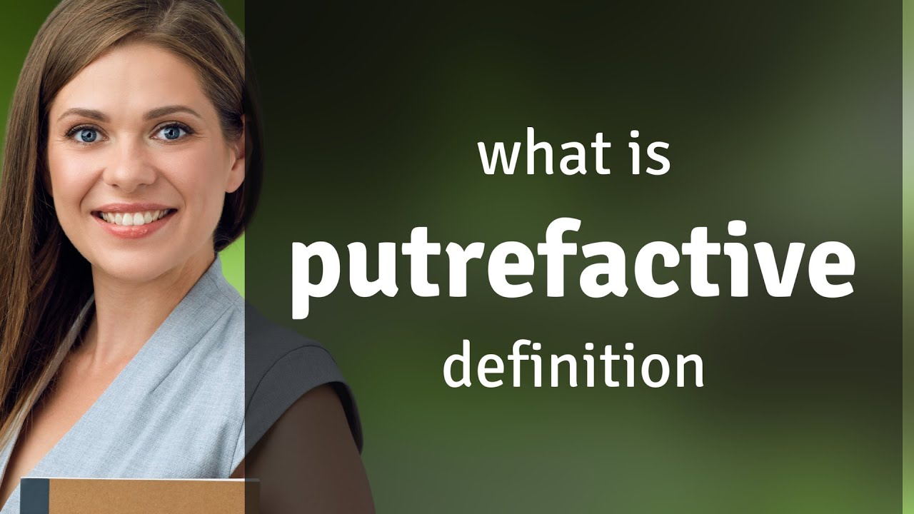 Putrefactive • meaning of PUTREFACTIVE - YouTube