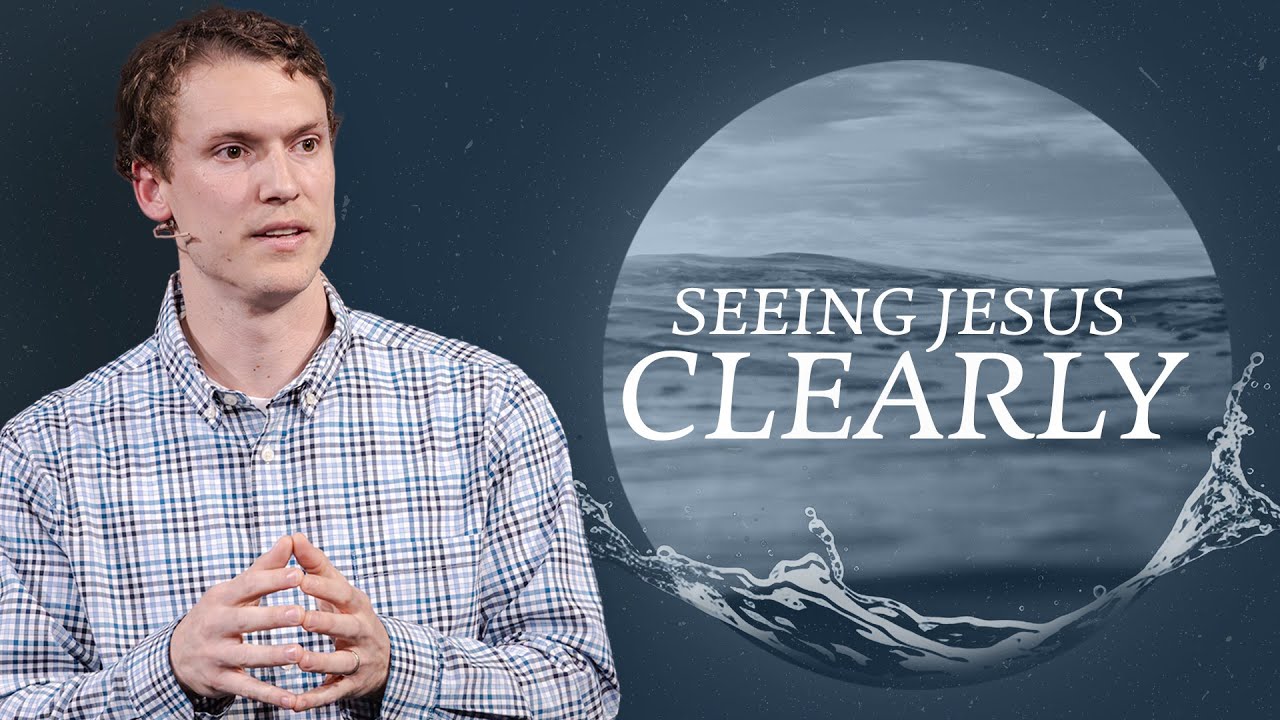 Seeing Jesus Clearly | Pastor Blake LaRussa - YouTube