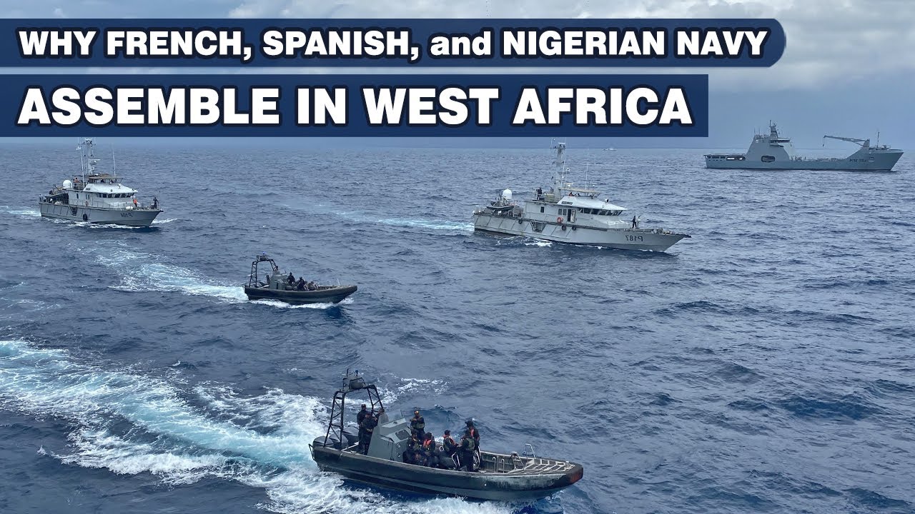 Why French, Spanish, and Nigerian Navy Assemble in West Africa - YouTube