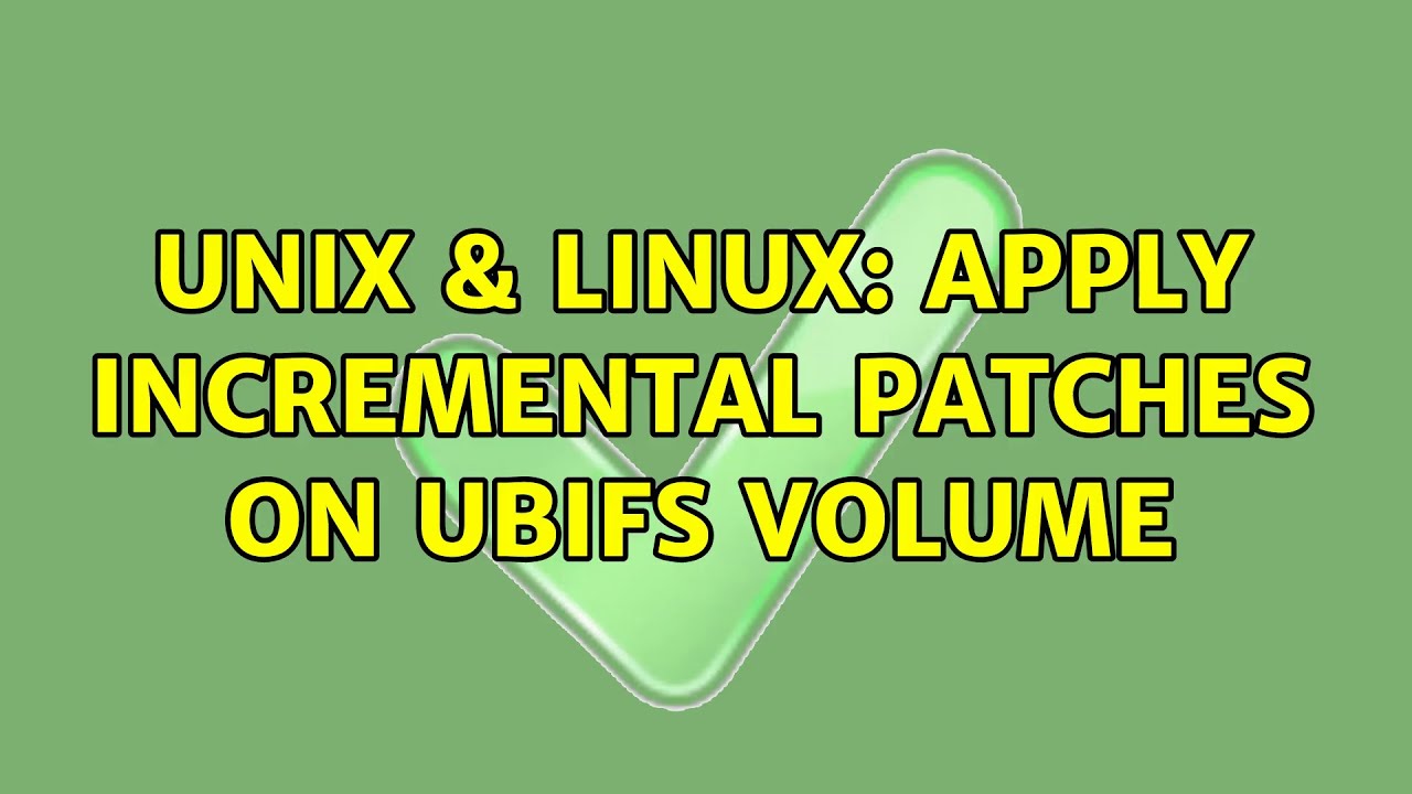 Unix & Linux: Apply incremental patches on ubifs volume - YouTube