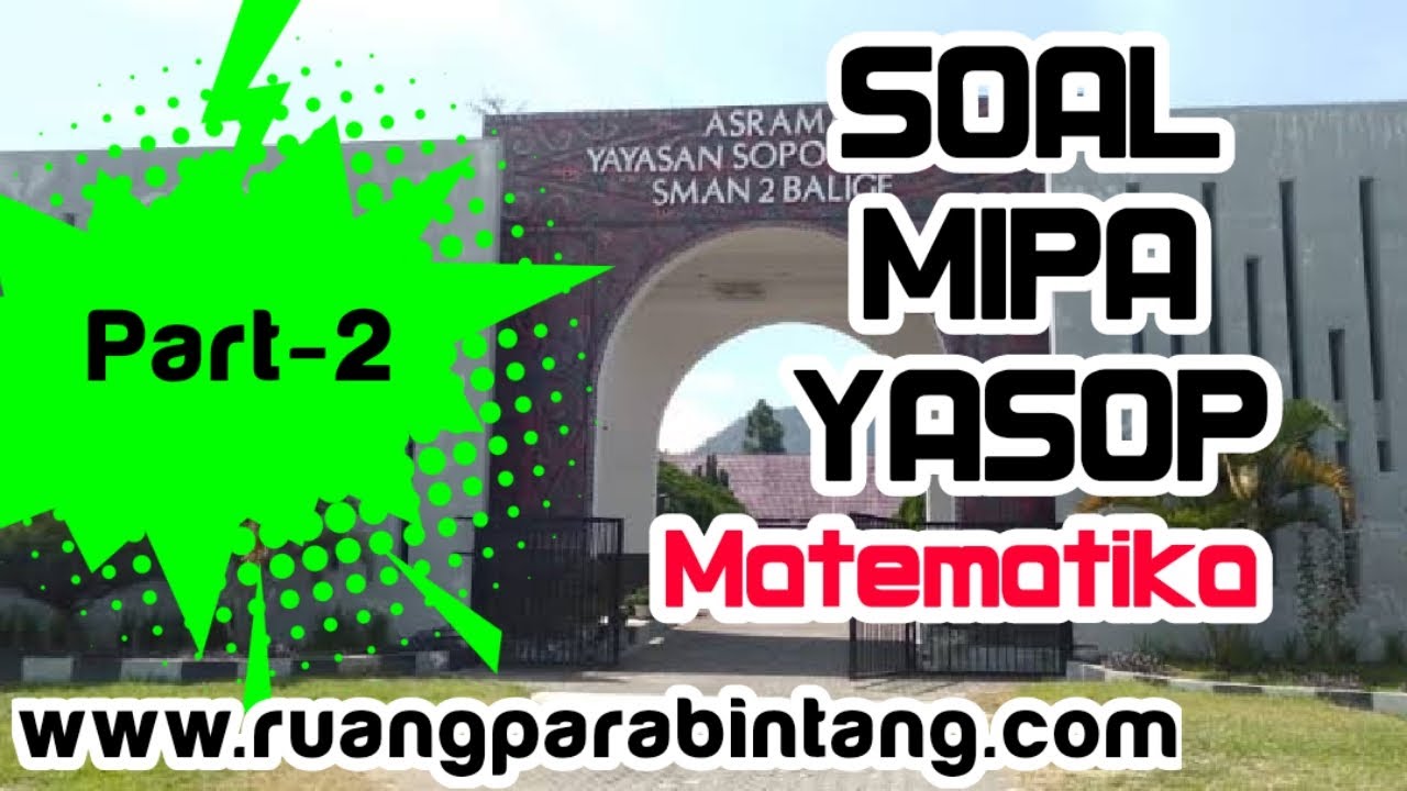 Bahas Soal Try Out MIPA SMA PLUS YASOP 2021: Bidang Matematika --Part-2 ...