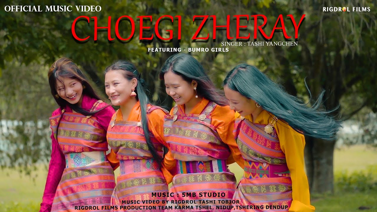 CHOEGI ZHERAY (reprise) - Tashi Yangchen ft. Bumro Girls - Official MV - Rigdrol Films - YouTube