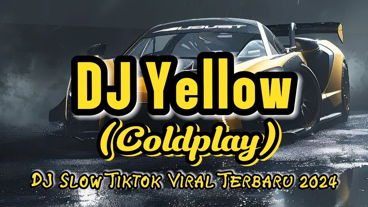 DJ SLOW TIKTOK VIRAL TERBARU 2024 - DJ Slow Yellow (Coldplay) DJ Tiktok ...