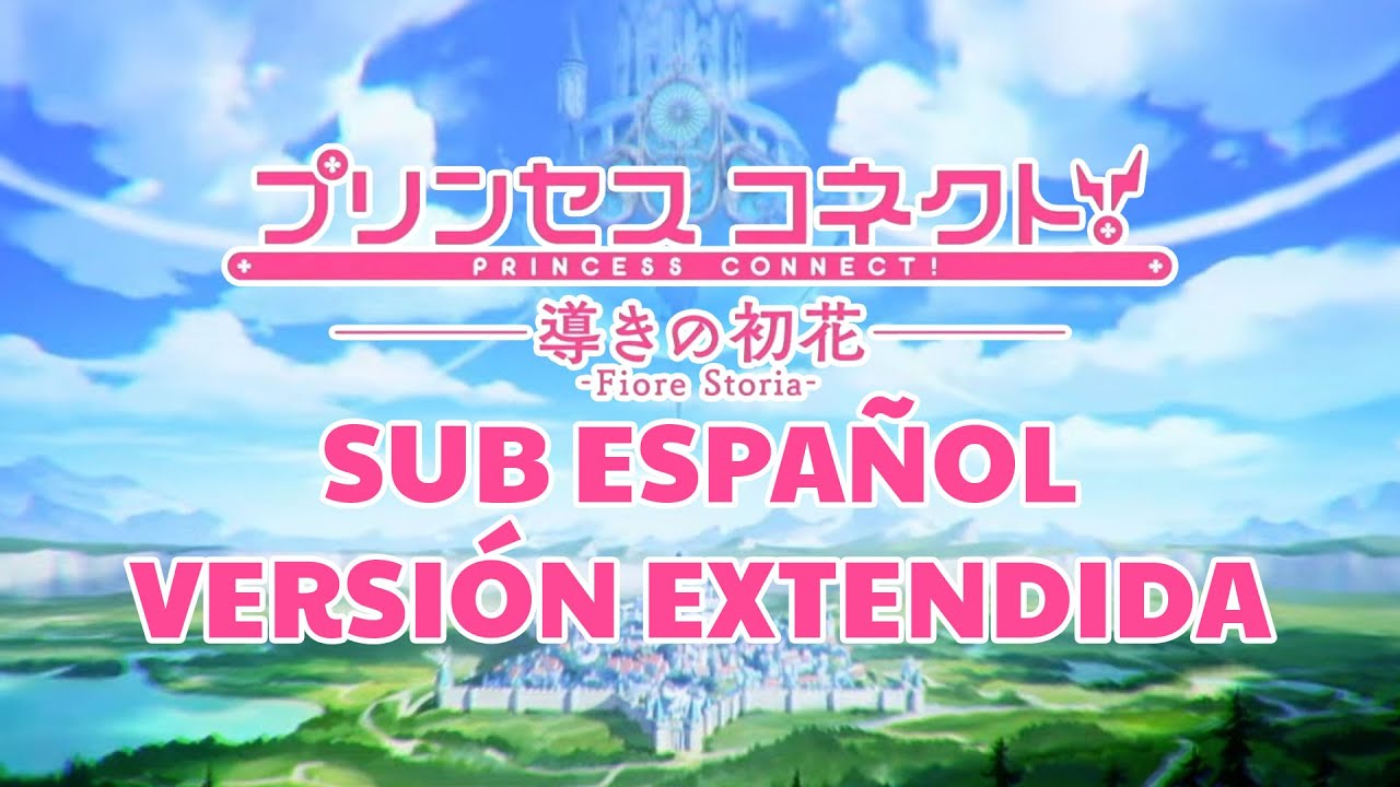 Princess Connect! -Fiore Storia- Versión EXTENDIDA | Sub ESPAÑOL ...