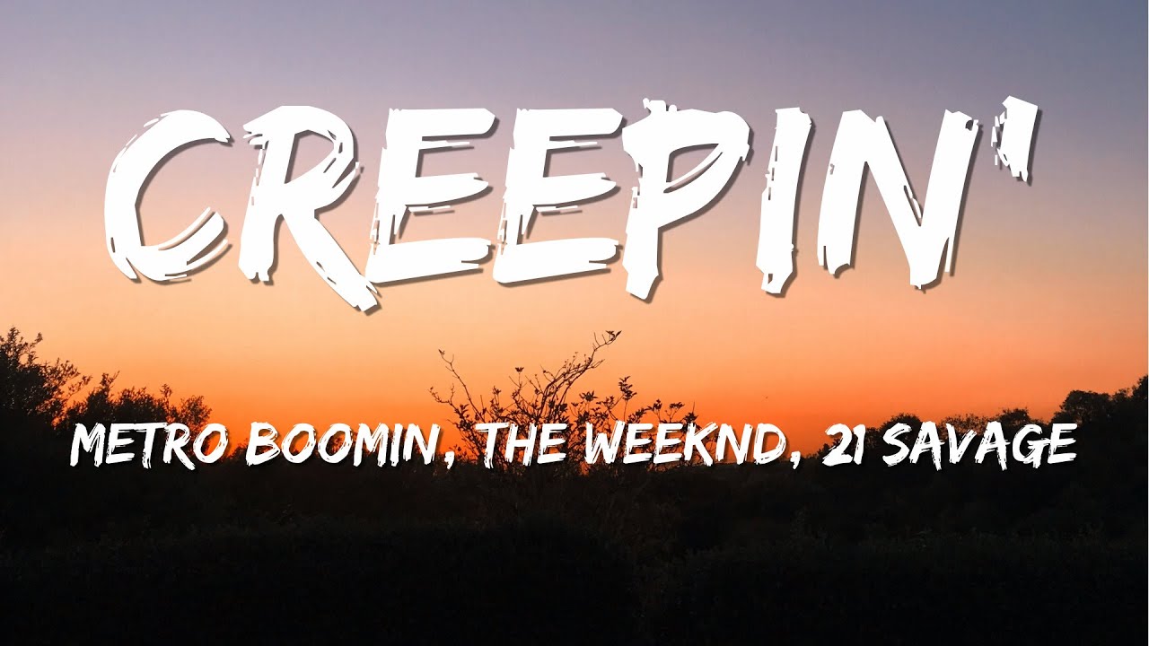 Metro Boomin, The Weeknd, 21 Savage - Creepin' (Lyric Video) - YouTube