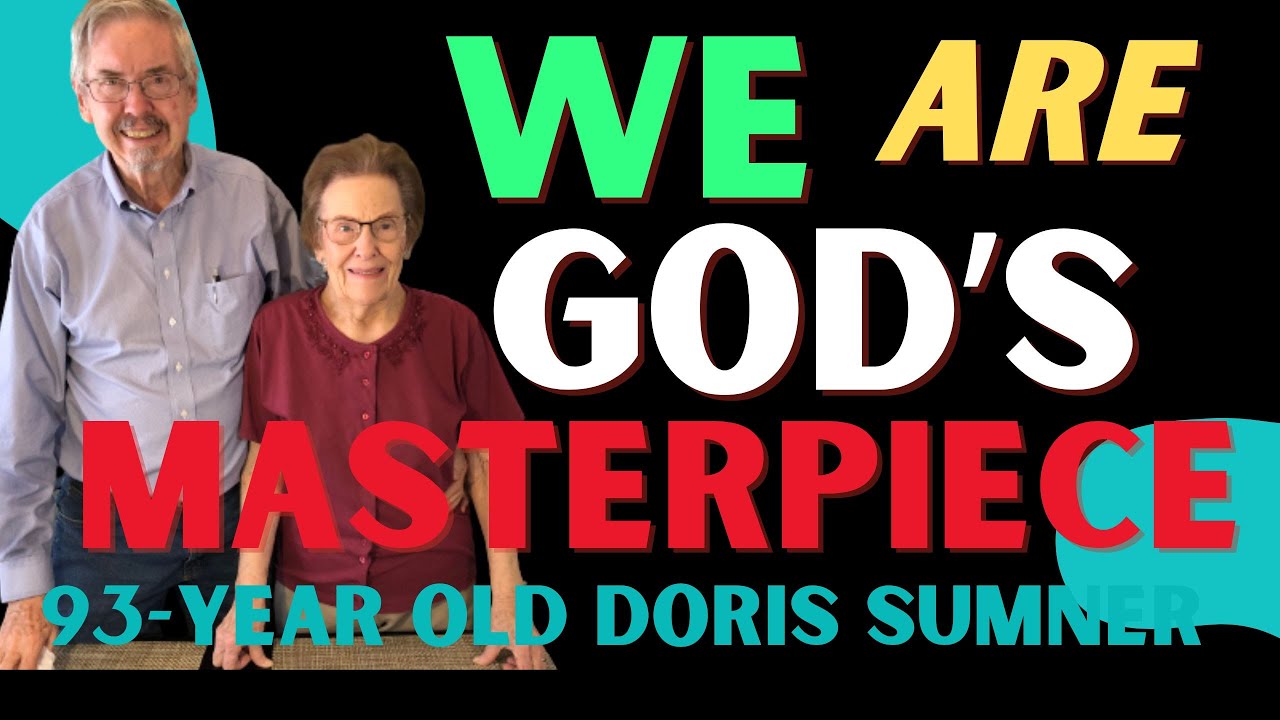 WE ARE GOD'S MASTERPIECE | DORIS SUMNER 93-YEAR YOUNG - YouTube