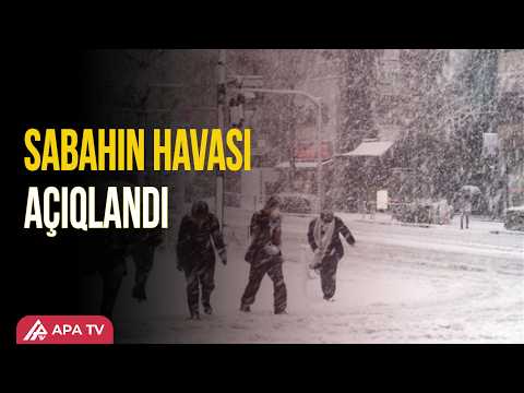 Sabah güclü qar yağacaq – PROQNOZ | APA TV