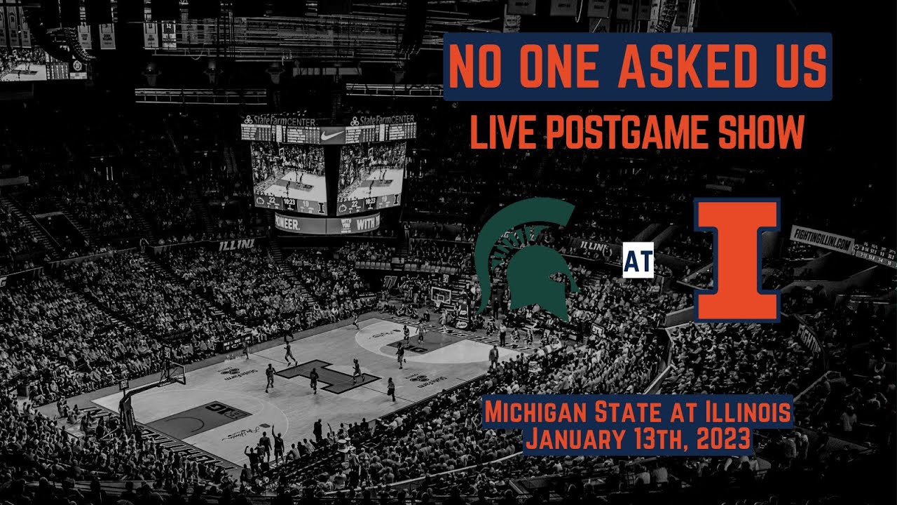 Illini Basketball Postgame Show: Michigan State 1/13/23 | No One Asked ...