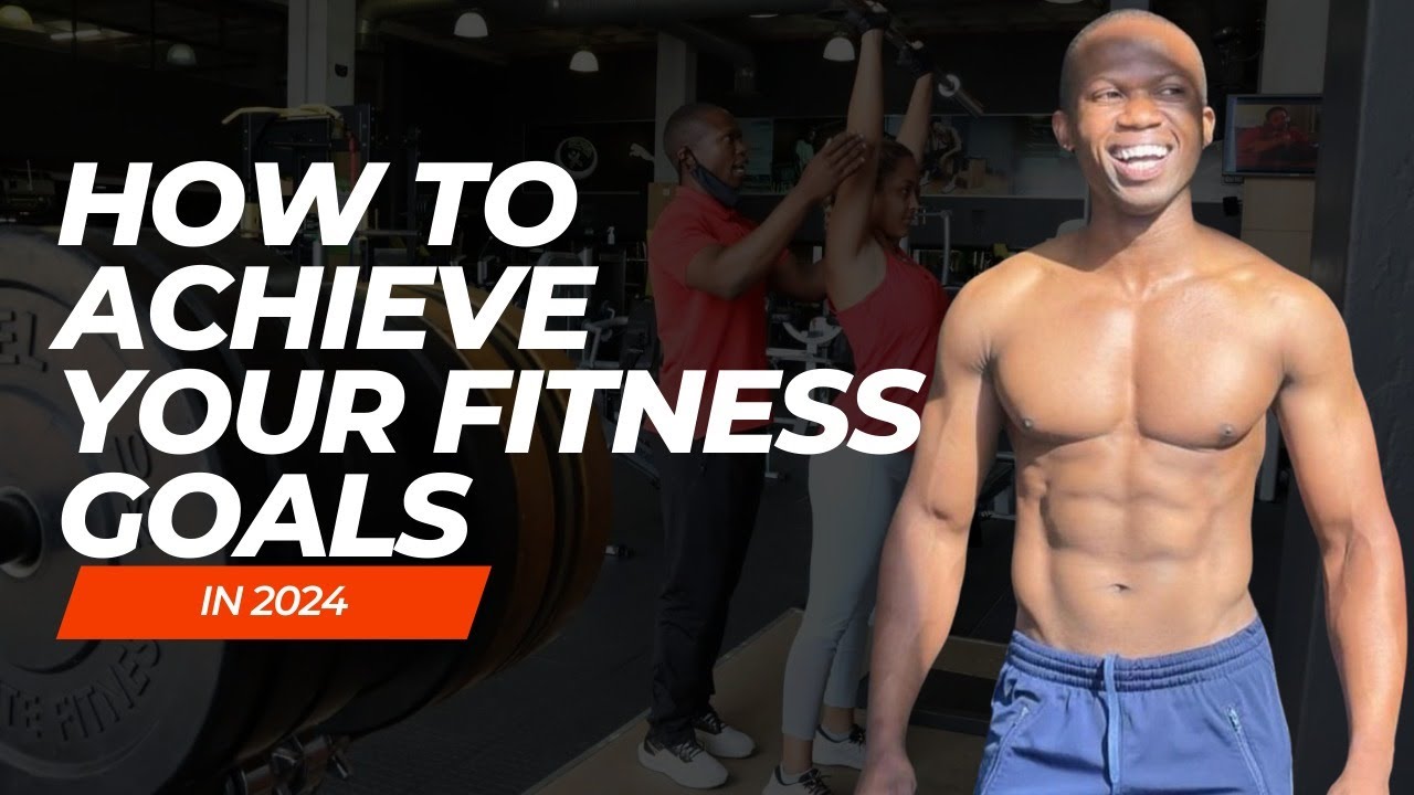 THE ULTIMATE GUIDE TO ACHIEVING YOUR FITNESS GOALS - YouTube