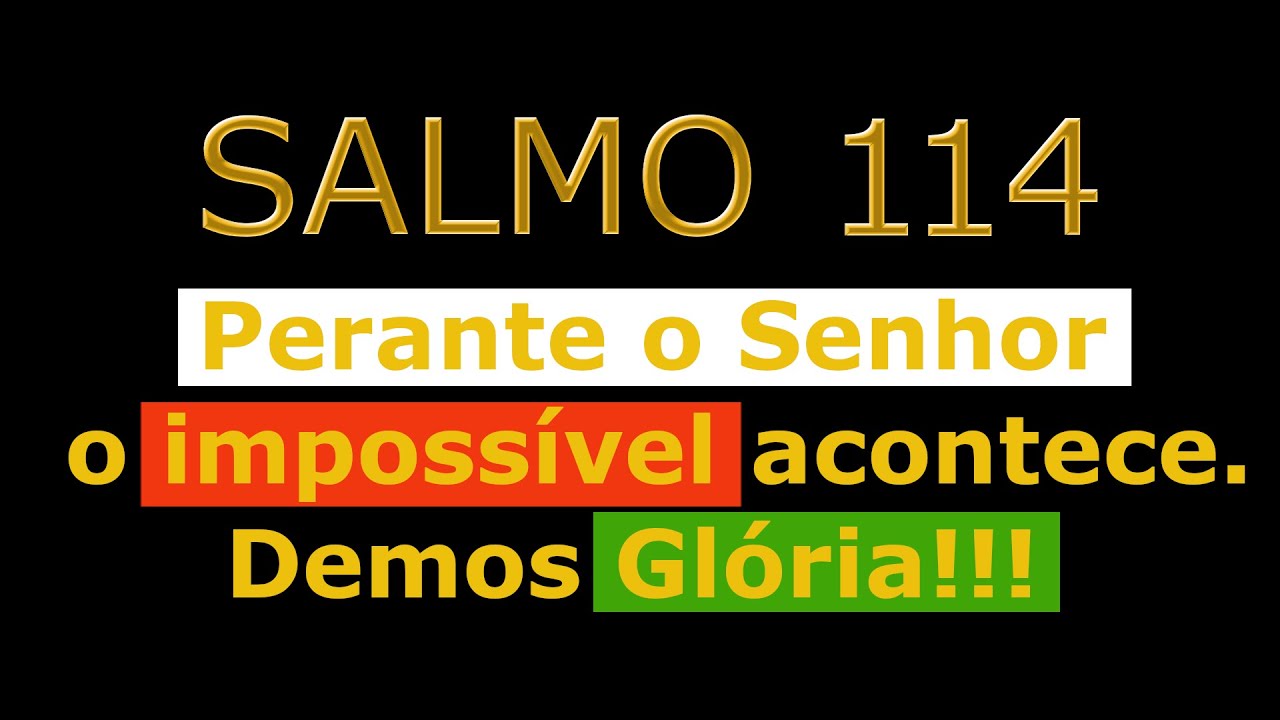 Salmo 114 - Leitura Bíblica - Nada é impossível para o Senhor!!! - YouTube